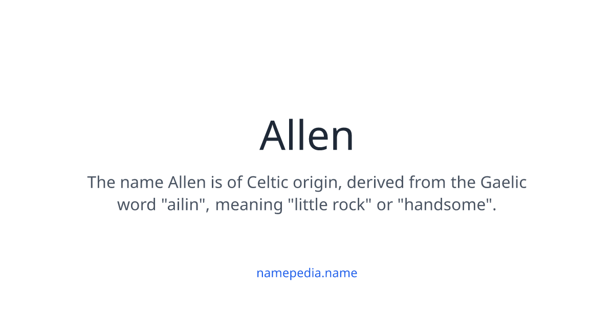 Allen - Meaning, Nicknames, Origins and More | Namepedia