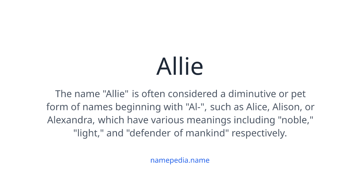 Allie - Meaning, Nicknames, Origins and More | Namepedia