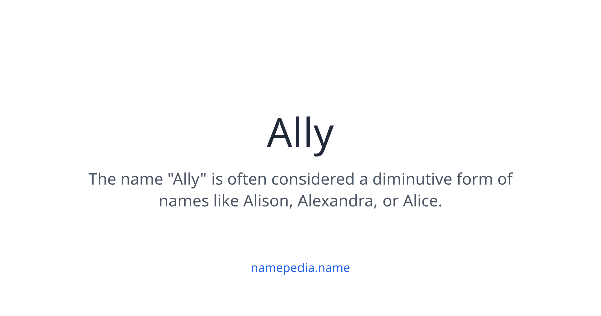 Ally - Meaning, Nicknames, Origins and More | Namepedia