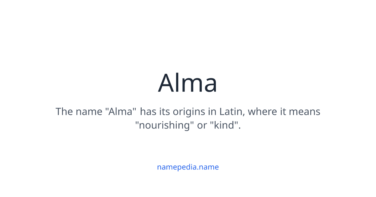 Alma - Meaning, Nicknames, Origins and More | Namepedia