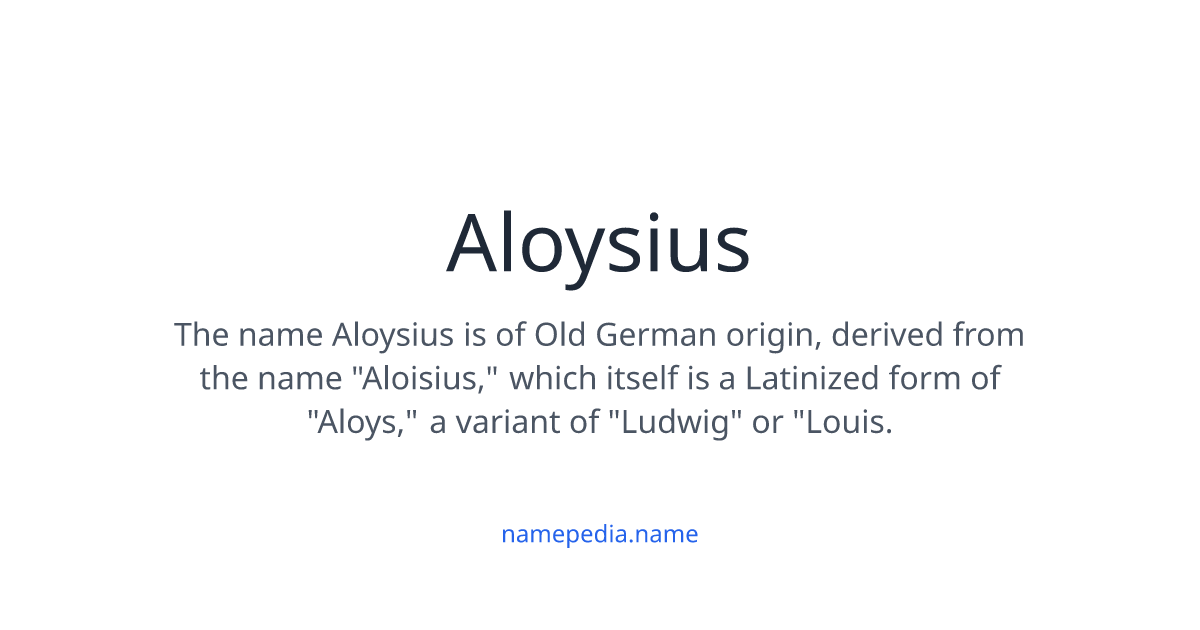 Aloysius - Meaning, Nicknames, Origins and More | Namepedia
