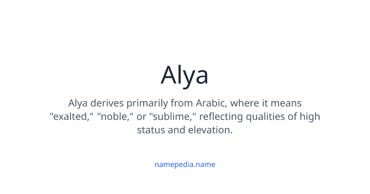 Alya Meaning, Origin, Nicknames & Popularity | Namepedia