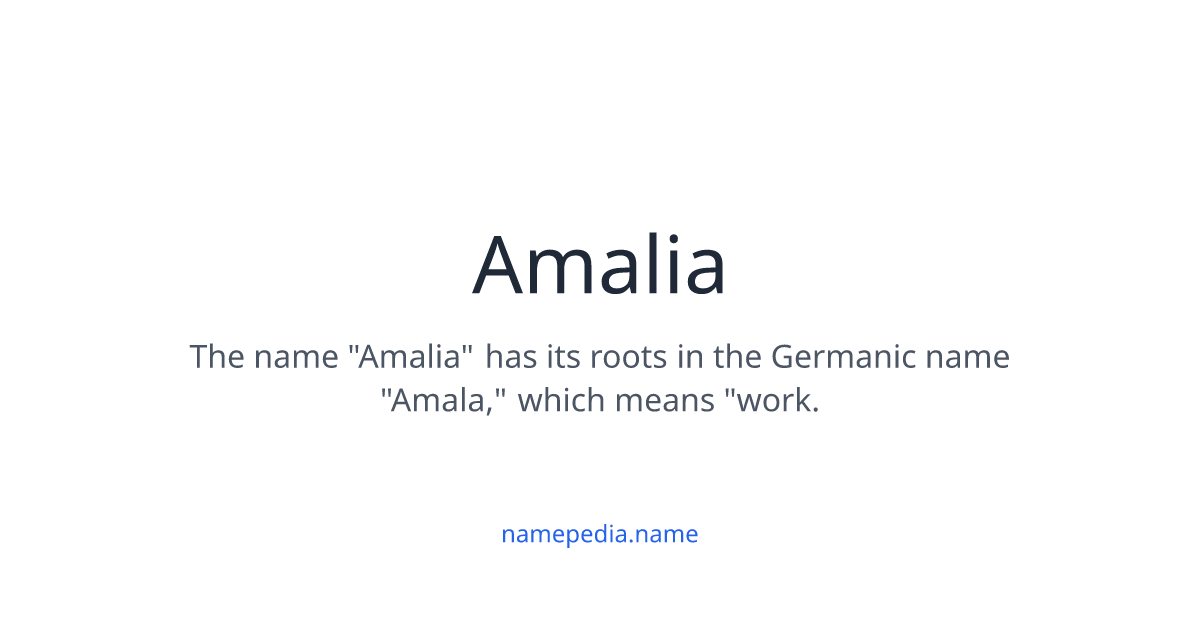 Amalia - Meaning, Nicknames, Origins and More | Namepedia