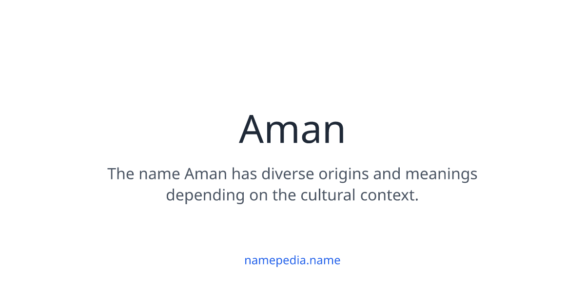 Aman - Meaning, Nicknames, Origins and More | Namepedia