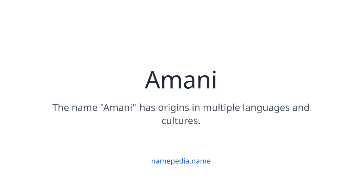 Amani - Meaning, Nicknames, Origins and More | Namepedia