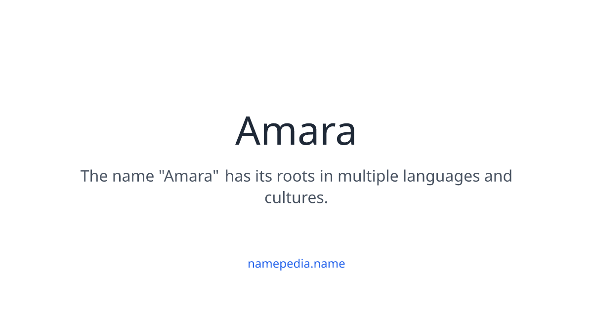 Amara - Meaning, Nicknames, Origins and More | Namepedia