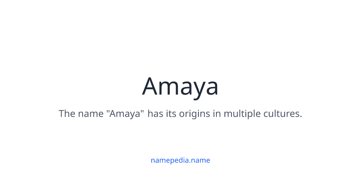 Amaya - Meaning, Nicknames, Origins and More | Namepedia