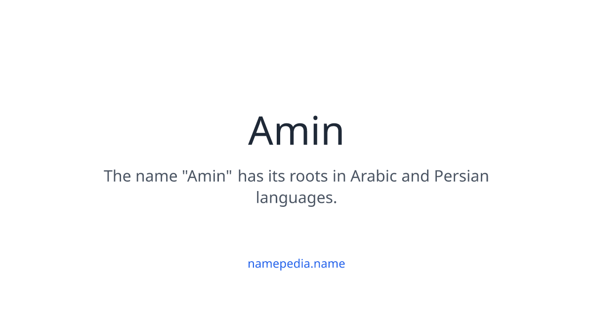 Amin - Meaning, Nicknames, Origins and More | Namepedia