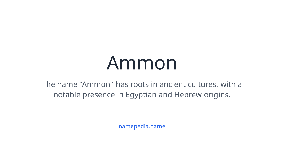 Ammon - Meaning, Nicknames, Origins and More | Namepedia