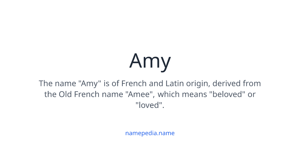 Amy - Meaning, Nicknames, Origins and More | Namepedia