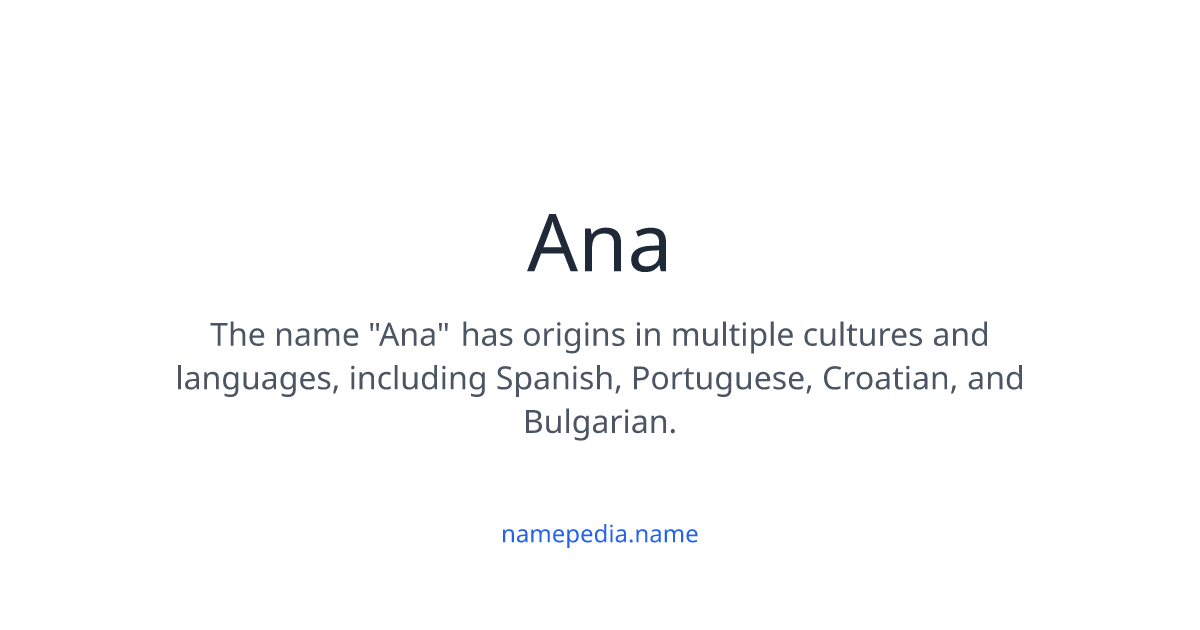 Ana - Meaning, Nicknames, Origins and More | Namepedia