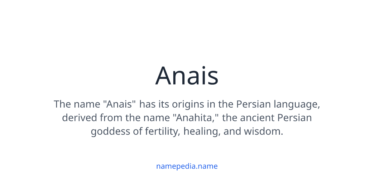 Anais - Meaning, Nicknames, Origins and More | Namepedia