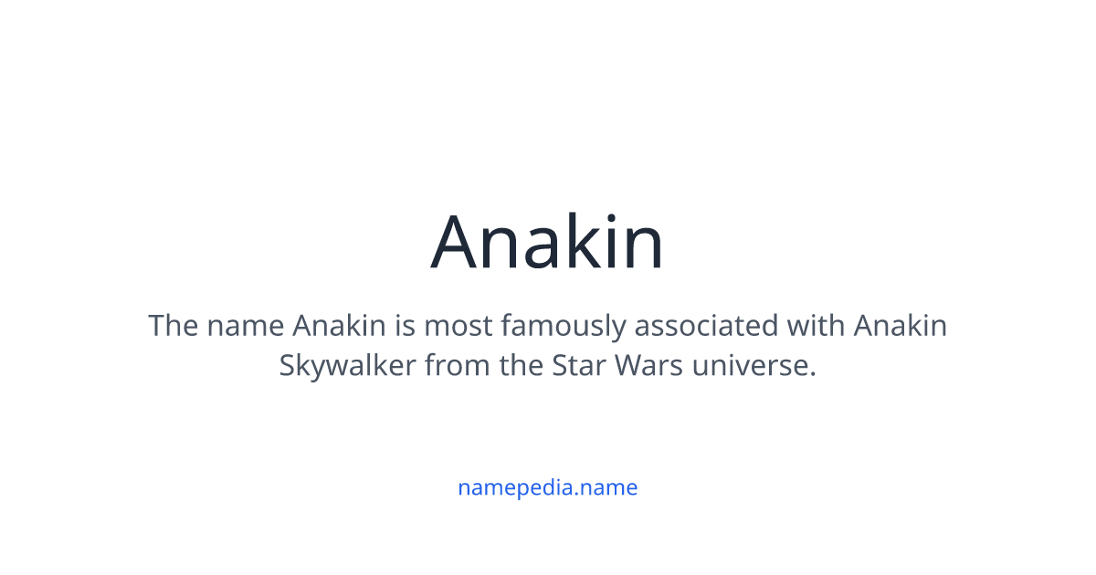 Anakin - Meaning, Nicknames, Origins and More | Namepedia