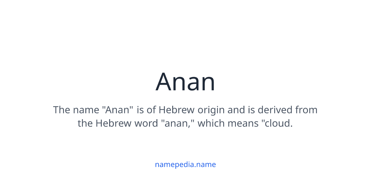 Anan - Meaning, Nicknames, Origins and More | Namepedia