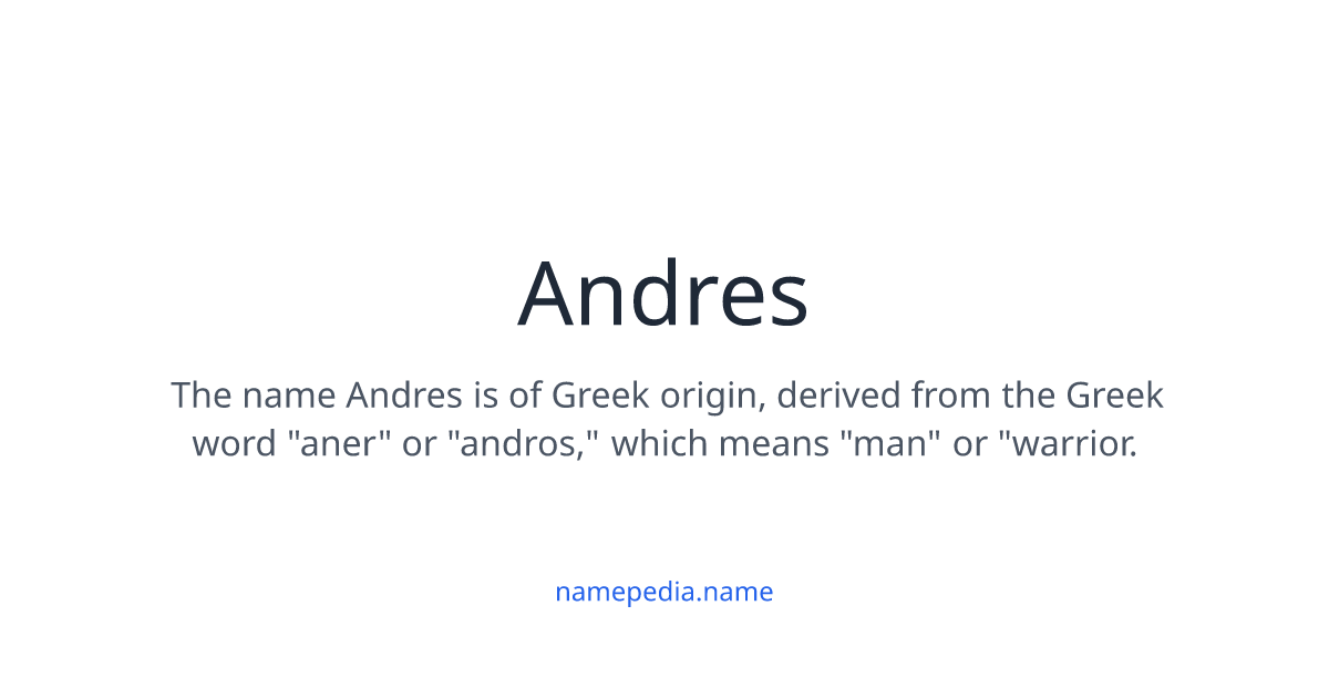Andres - Meaning, Nicknames, Origins and More | Namepedia