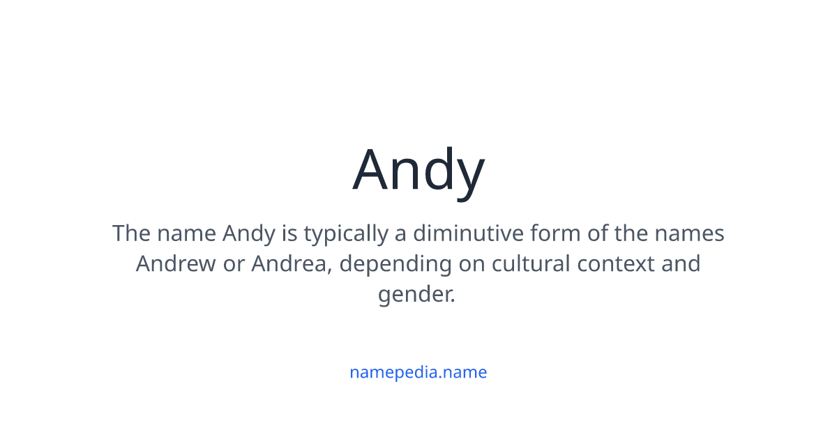 Andy - Meaning, Nicknames, Origins and More | Namepedia