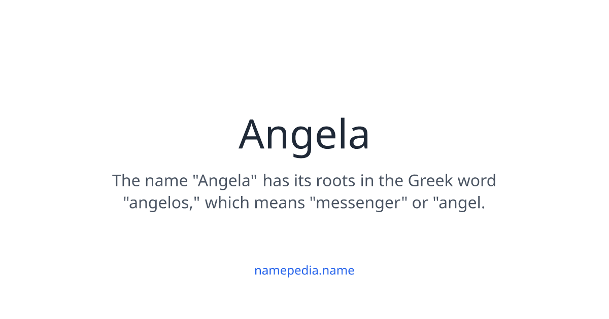 Angela - Meaning, Nicknames, Origins and More | Namepedia