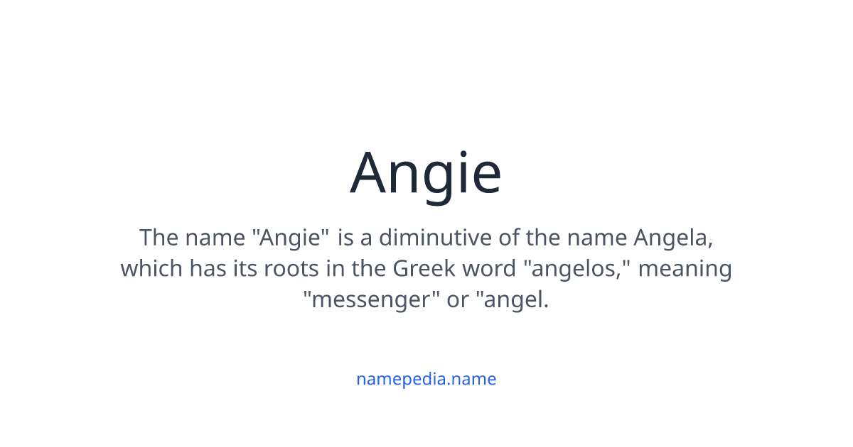 Angie - Meaning, Nicknames, Origins and More | Namepedia
