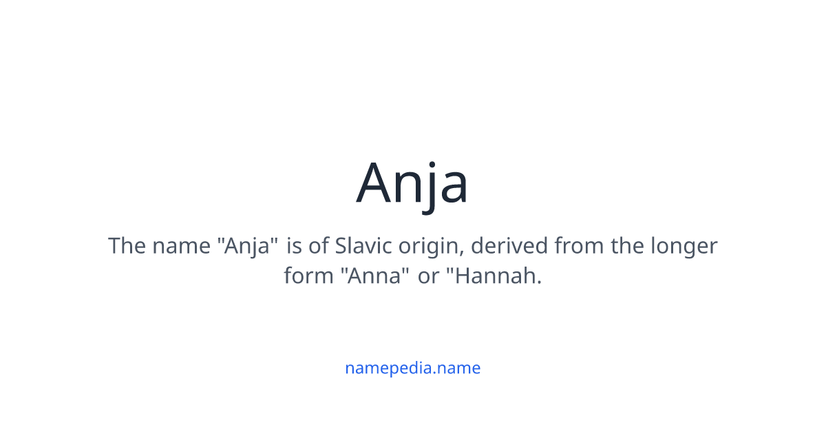 Anja - Meaning, Nicknames, Origins and More | Namepedia