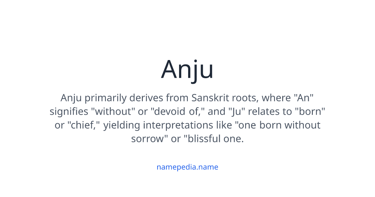 Anju Meaning, Origin, Nicknames & Popularity | Namepedia