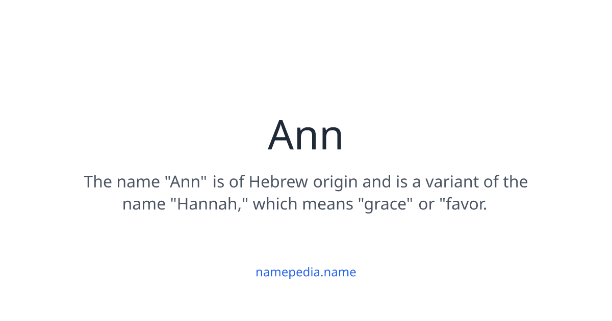 Ann - Meaning, Nicknames, Origins and More | Namepedia
