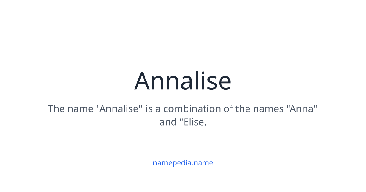 Annalise - Meaning, Nicknames, Origins and More | Namepedia