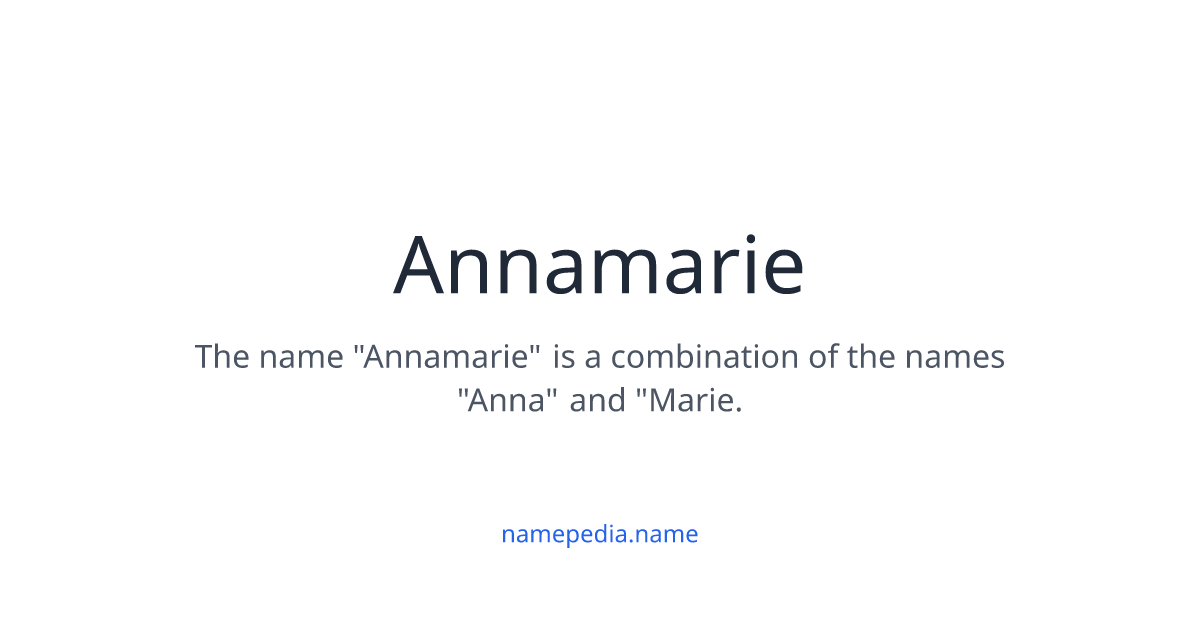Annamarie Meaning, Origin, Nicknames & Popularity | Namepedia