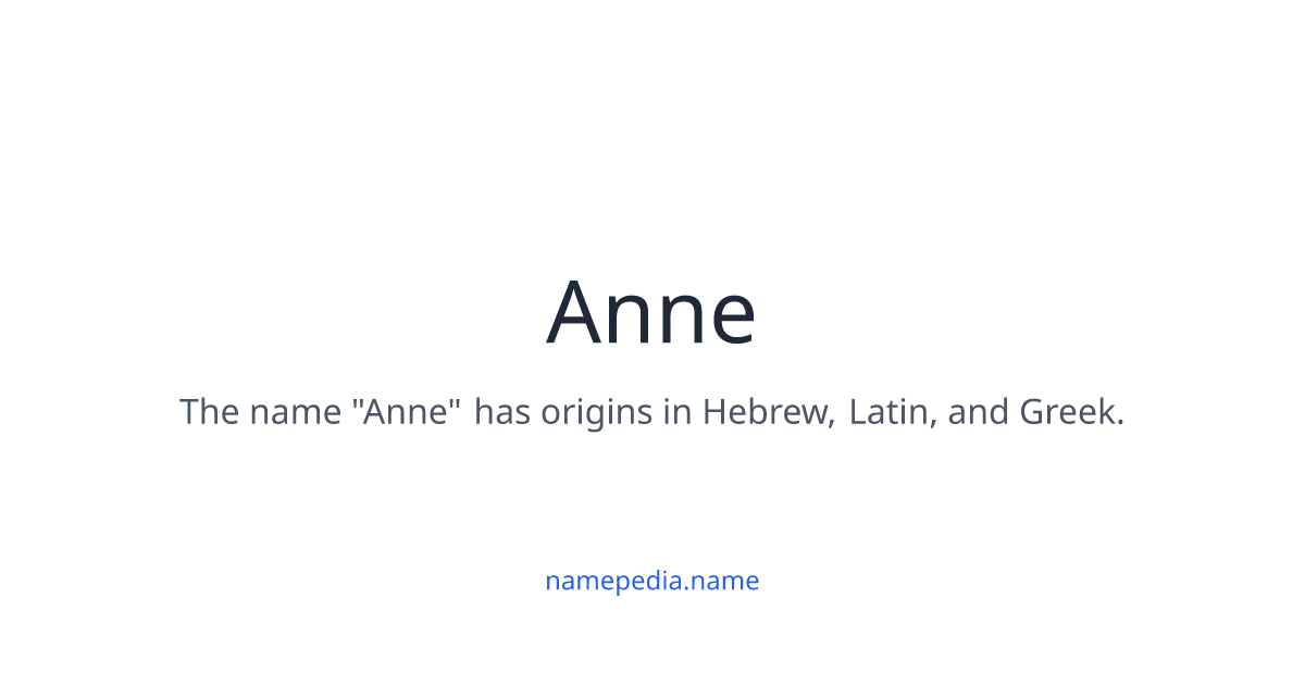 Anne - Meaning, Nicknames, Origins and More | Namepedia