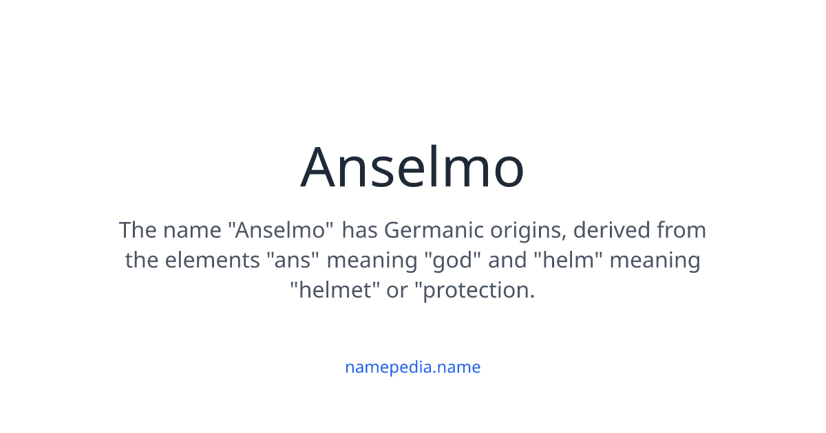 Anselmo Meaning, Origin, Nicknames & Popularity | Namepedia
