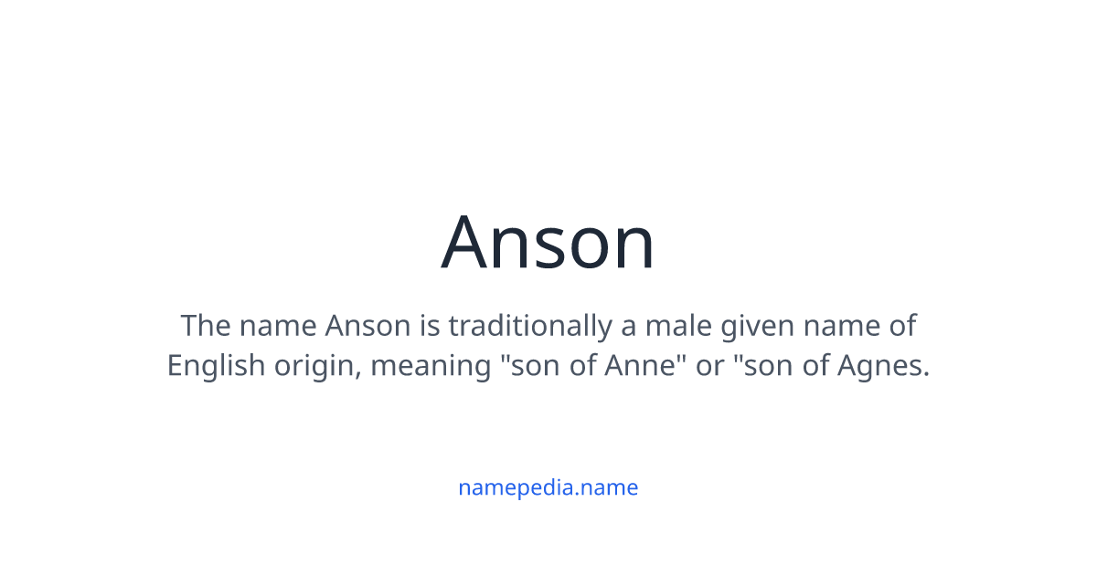Anson - Meaning, Nicknames, Origins and More | Namepedia