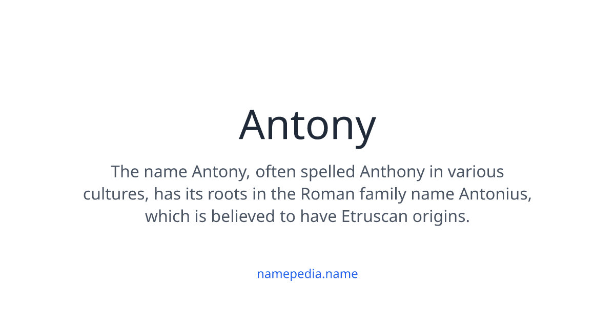 Antony Meaning, Origin, Nicknames & Popularity | Namepedia