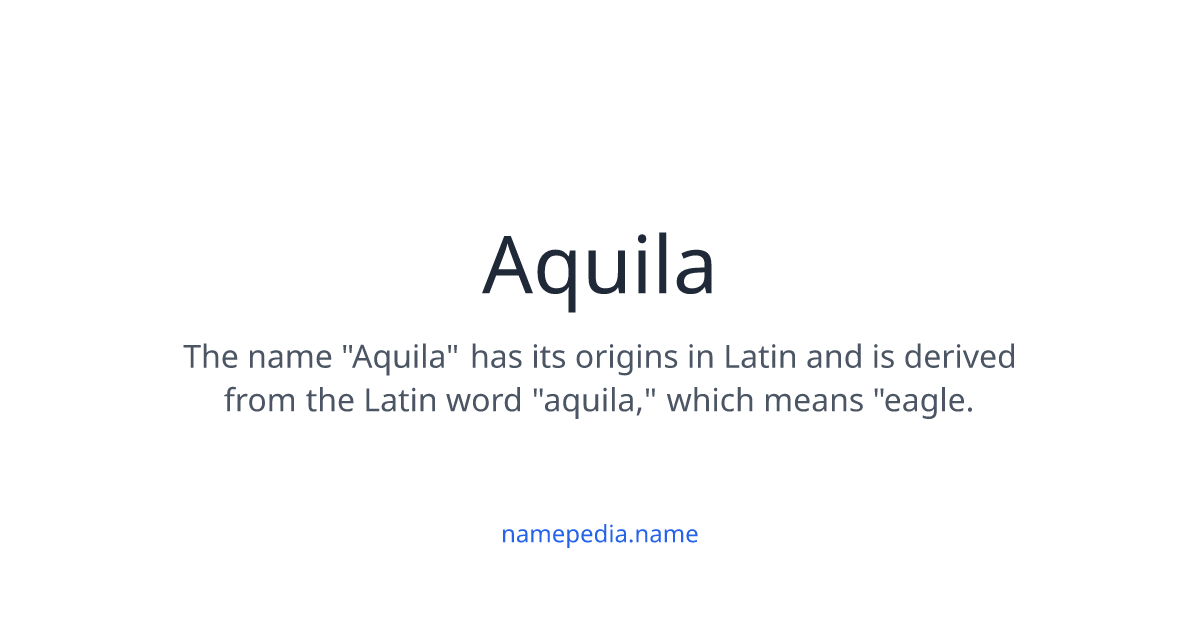 Aquila - Meaning, Nicknames, Origins and More | Namepedia