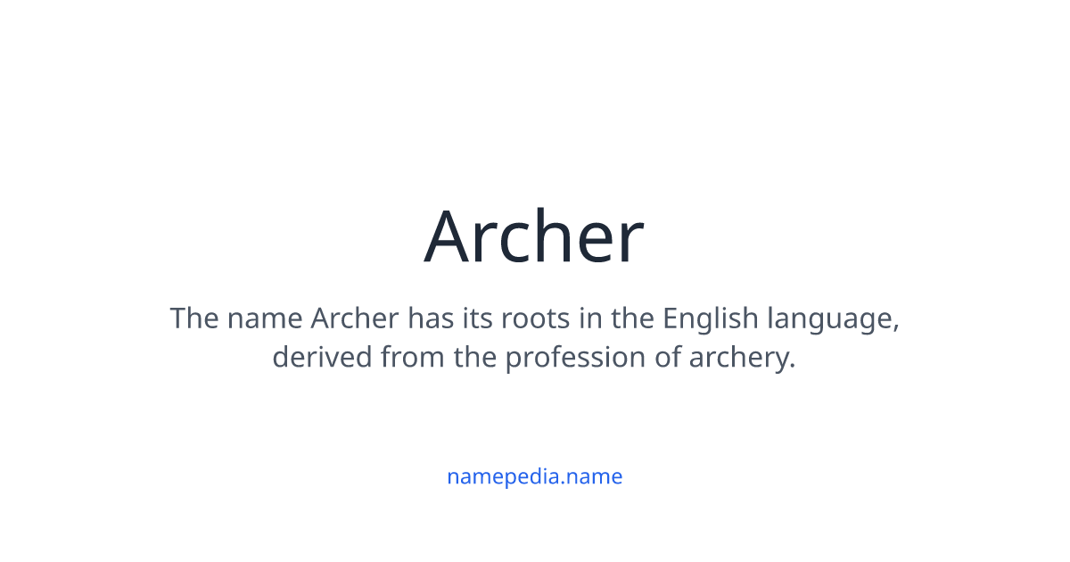 Archer - Meaning, Nicknames, Origins and More | Namepedia