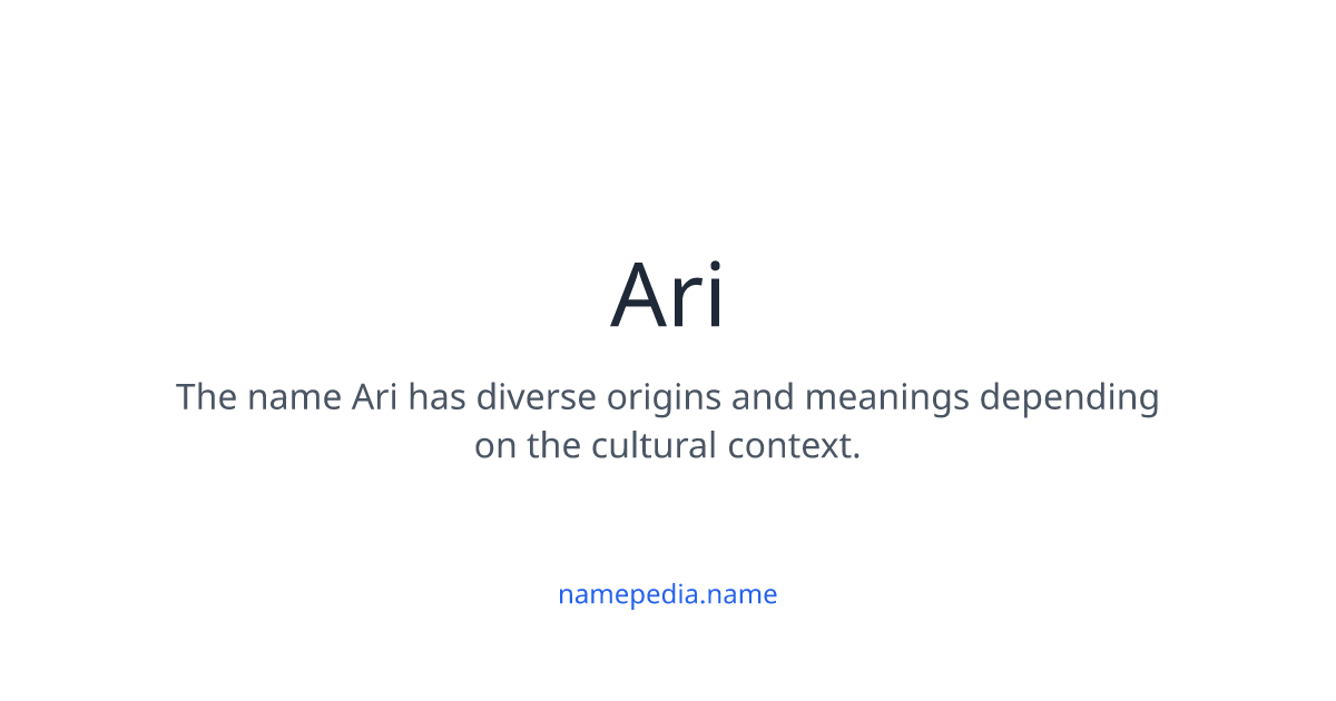 Ari - Meaning, Nicknames, Origins and More | Namepedia