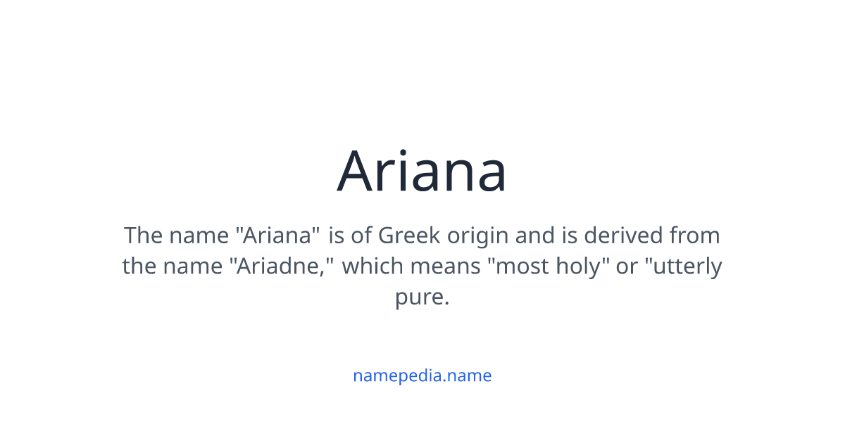 Ariana - Meaning, Nicknames, Origins and More | Namepedia