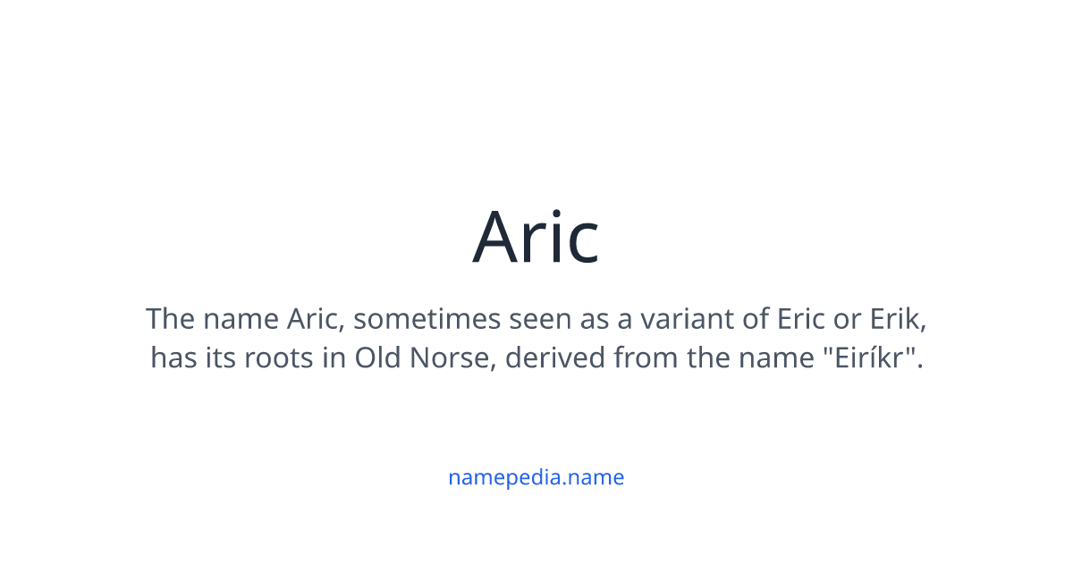 Aric - Meaning, Nicknames, Origins and More | Namepedia