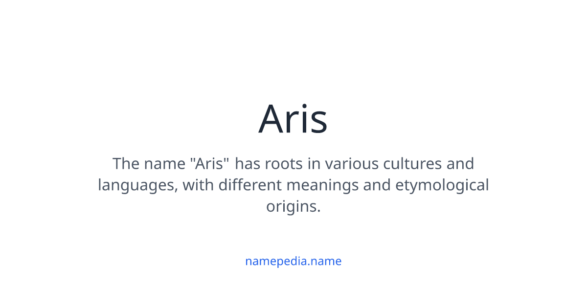 Aris - Meaning, Nicknames, Origins and More | Namepedia