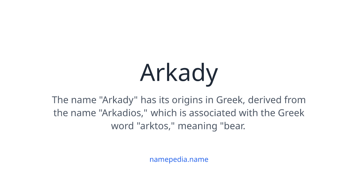 Arkady Meaning, Origin, Nicknames & Popularity | Namepedia
