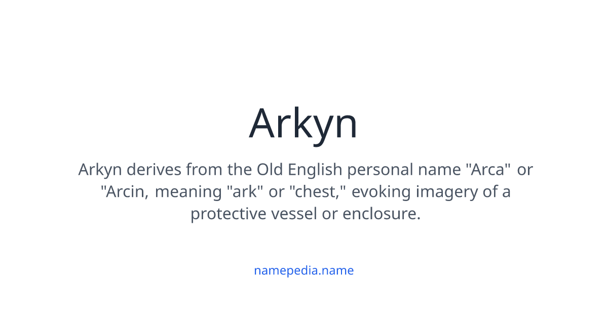 Arkyn Meaning, Origin, Nicknames & Popularity | Namepedia