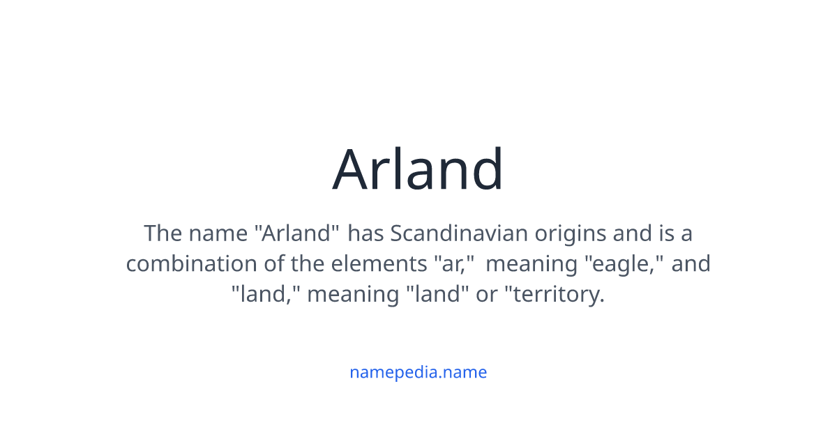 Arland - Meaning, Nicknames, Origins and More | Namepedia