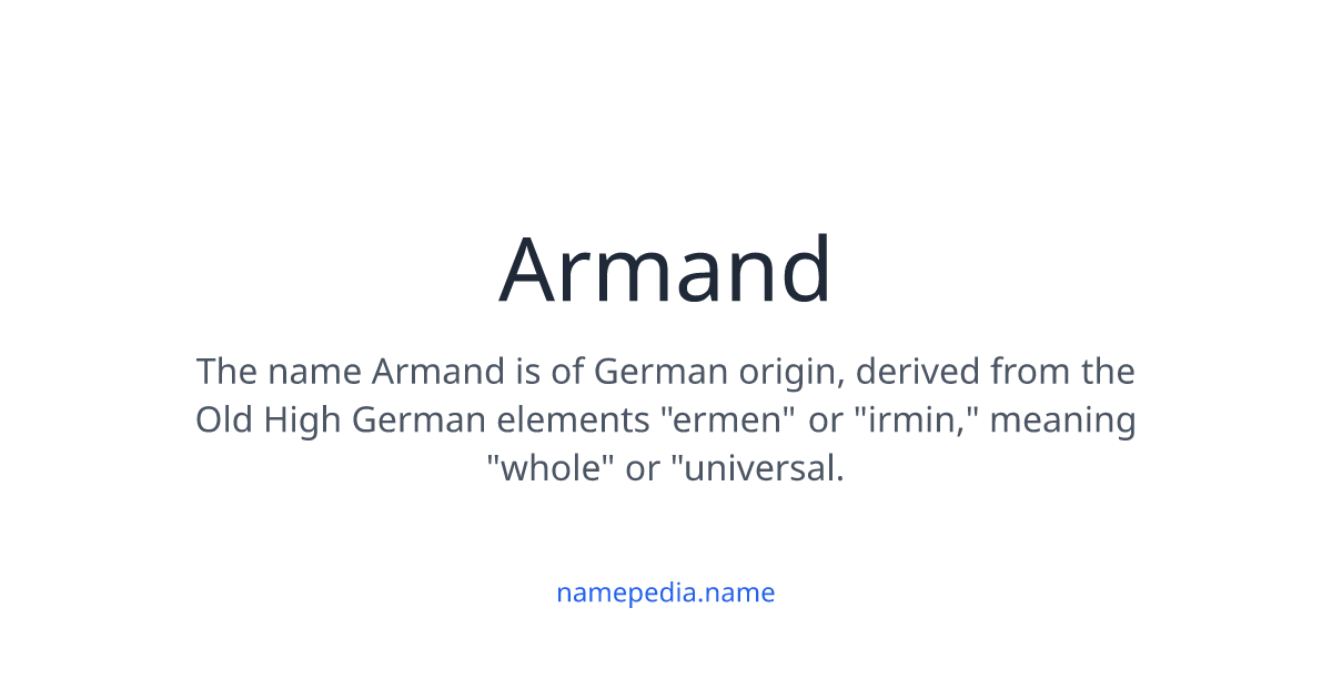 Armand - Meaning, Nicknames, Origins and More | Namepedia