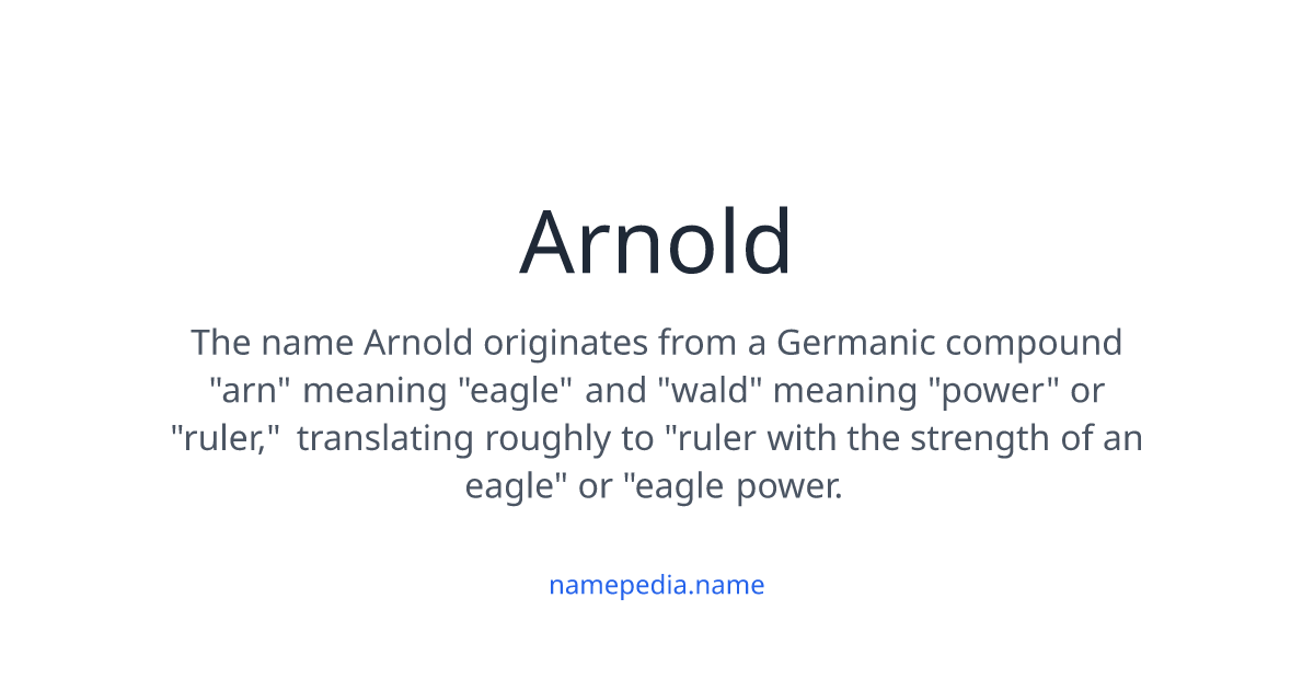 Arnold - Meaning, Nicknames, Origins and More | Namepedia