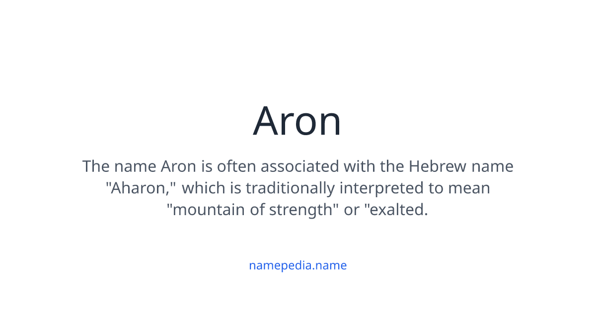 Aron - Meaning, Nicknames, Origins and More | Namepedia