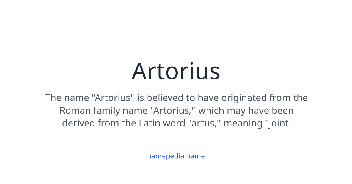 Artorius - Meaning, Nicknames, Origins and More | Namepedia