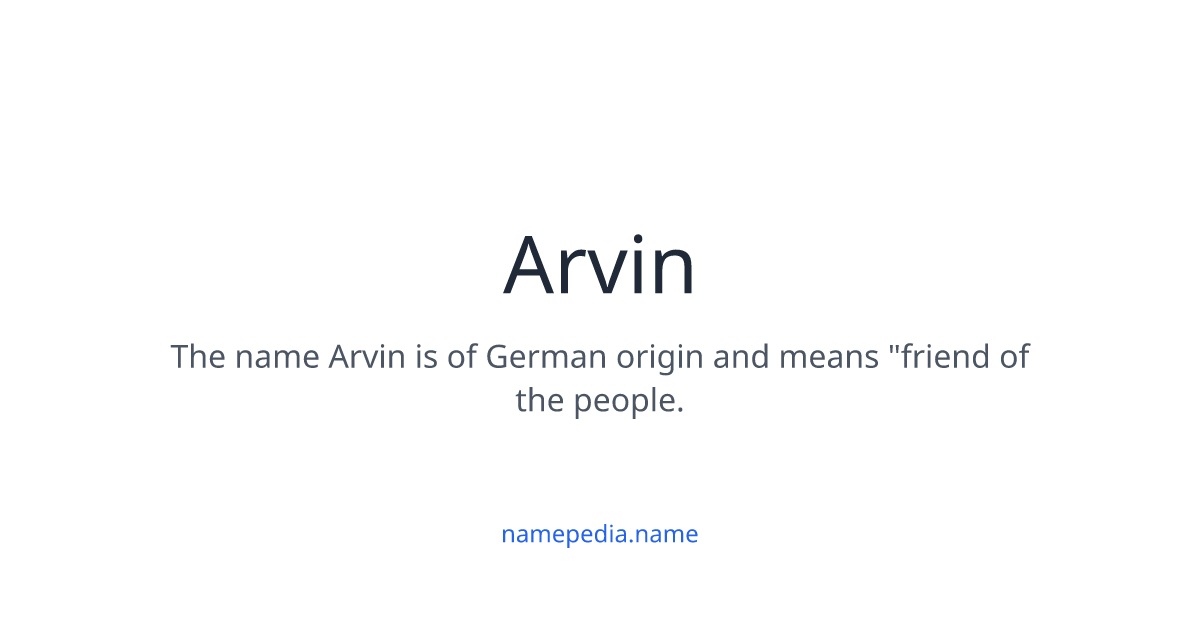 Arvin Meaning, Origin, Nicknames & Popularity | Namepedia