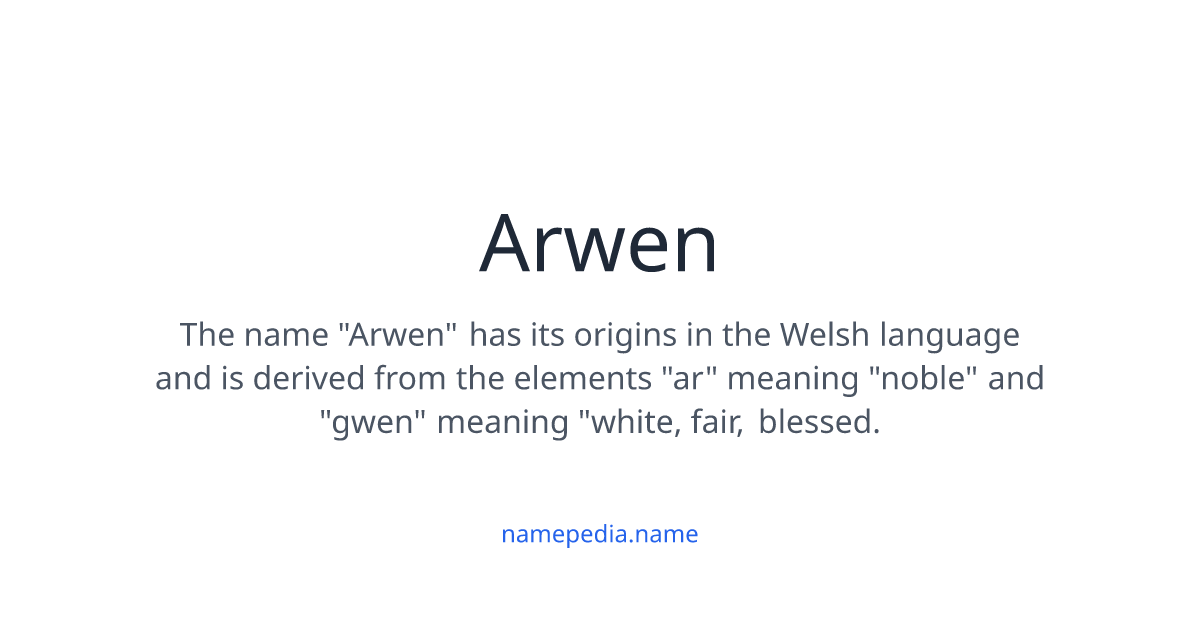 Arwen - Meaning, Nicknames, Origins and More | Namepedia