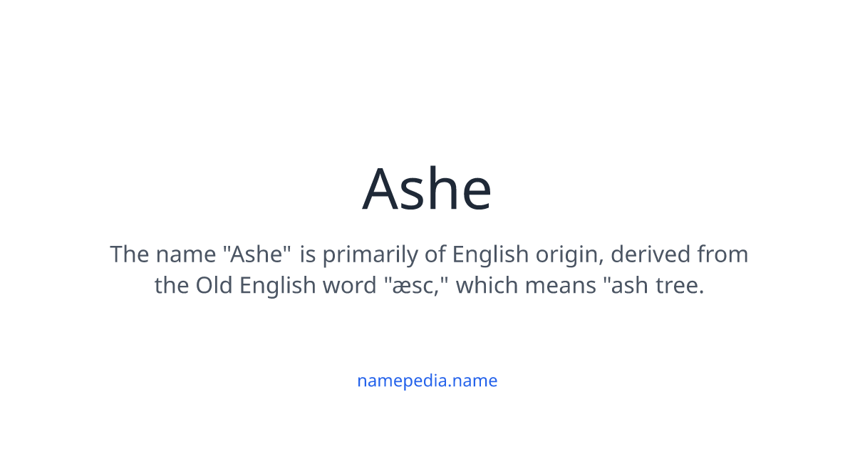Ashe - Meaning, Nicknames, Origins and More | Namepedia