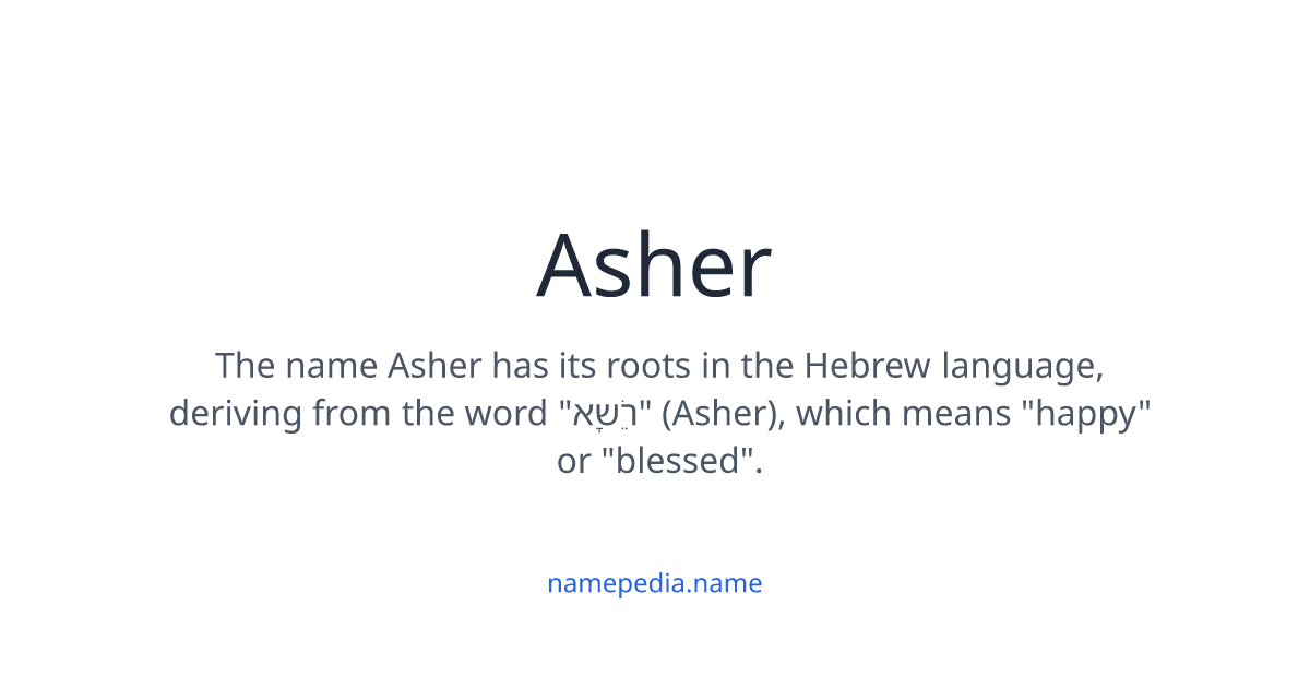 Asher - Meaning, Nicknames, Origins and More | Namepedia