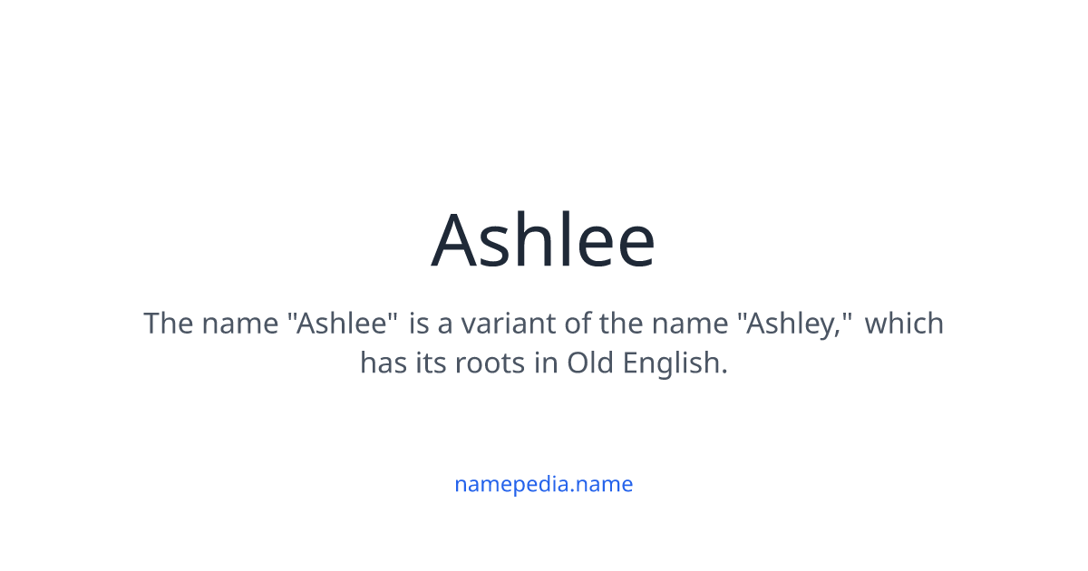 Ashlee - Meaning, Nicknames, Origins and More | Namepedia