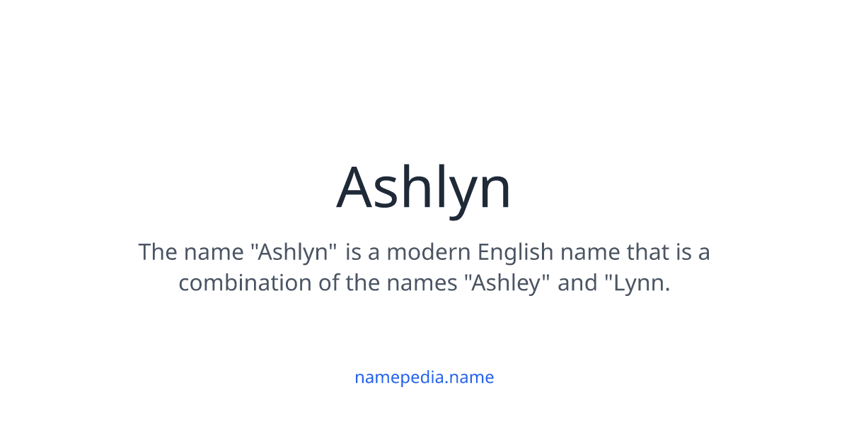 Ashlyn - Meaning, Nicknames, Origins and More | Namepedia